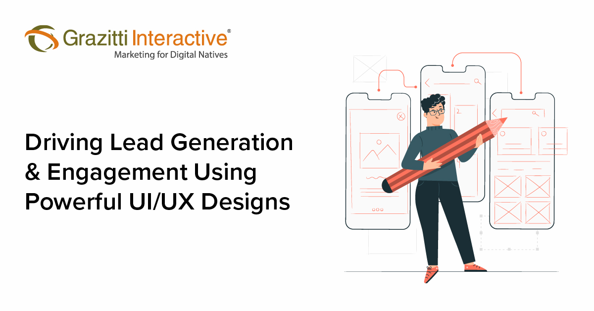 Driving Lead Generation Using Powerful UI/UX Designs Driving Lead Generation Using Powerful UI/UX Designs